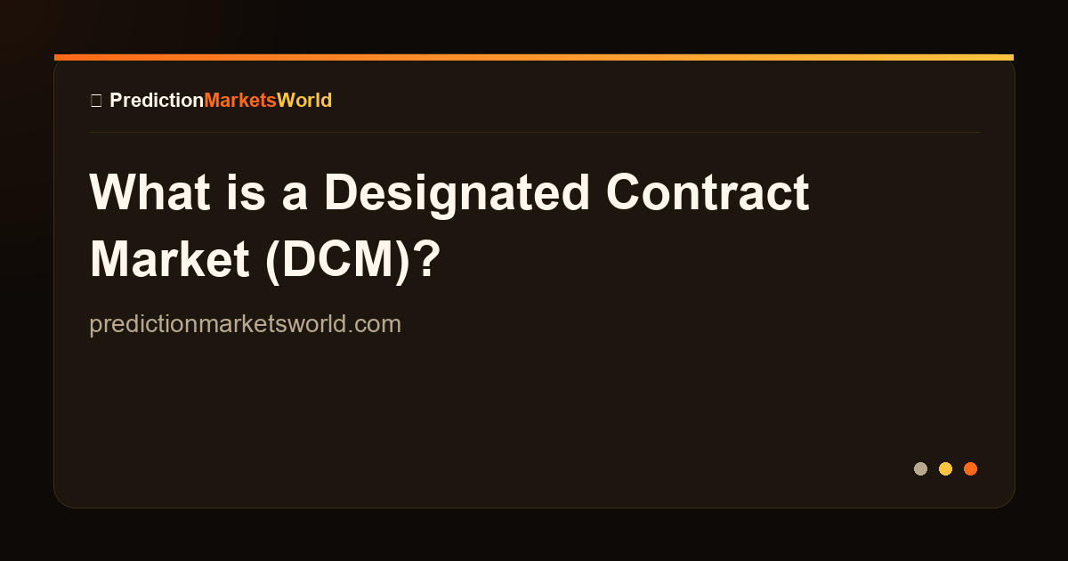 What is a Designated Contract Market (DCM)? | Prediction Markets World